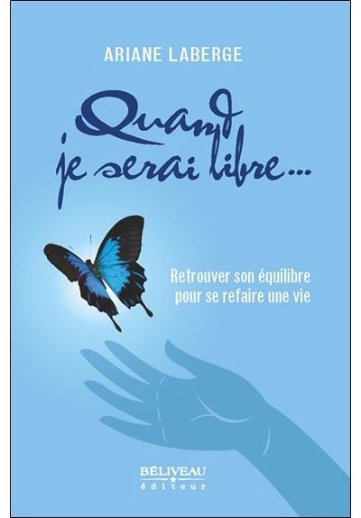 Quand je serai libre... Retrouver son équilibre pour se refaire une vie Retrouver son équilibre ...