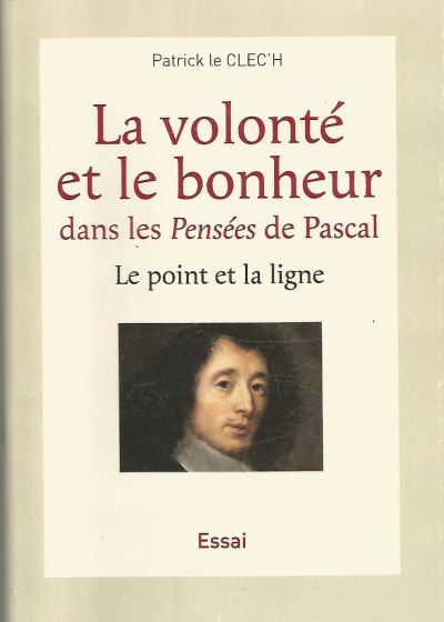 La volonté et le bonheur dans les Pensées de Pascal Le point et la ...