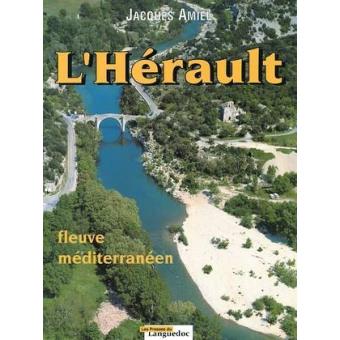 L'Hérault - fleuve méditerranéen fleuve méditerranéen - Jacques Amiel ...
