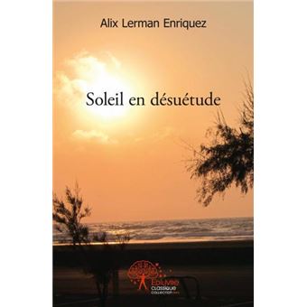 Soleil en désuétude - broché - Alix Lerman Enriquez - Achat Livre | fnac