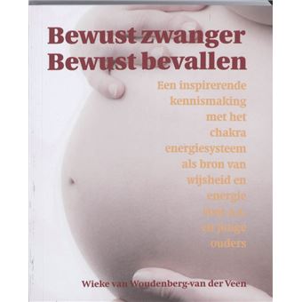 Bewust zwanger bewust bevallen - broché - Wieke Van Woudenberg van der ...