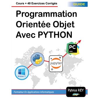 Programmation orientee objet avec python Cours + 40 exercices - broché - Patrice Rey - Achat ...