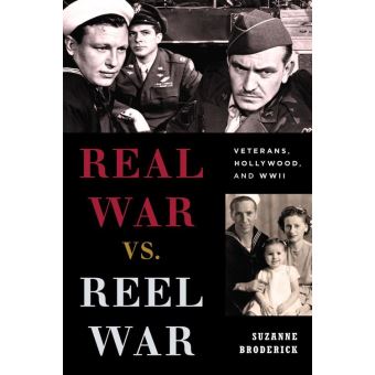 Real War vs. Reel War Veterans, Hollywood, and WWII - ebook (ePub ...