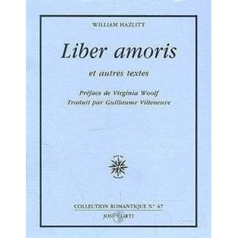 Liber amoris - broché - William Hazlitt, Virginia Woolf, Guillaume ...