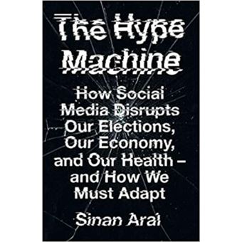 The Hype Machine How fake news and social media disrupt our elections ...