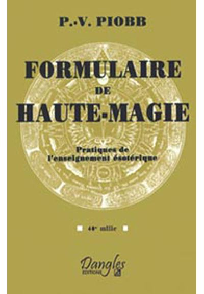 Formulaire de haute-magie - broché - P.V. Piobb - Achat Livre | fnac