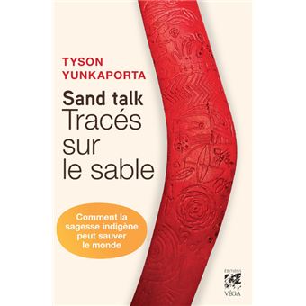 Sand talk, tracés sur le sable - broché - Tyson Yunkaporta, Anne Delmas ...