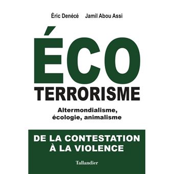 Écoterrorisme Altermondialisme, écologie, animalisme - broché - DENECE ...