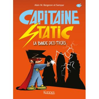 Capitaine Static - La Bande des trois Tome 05 - Capitaine Static ...