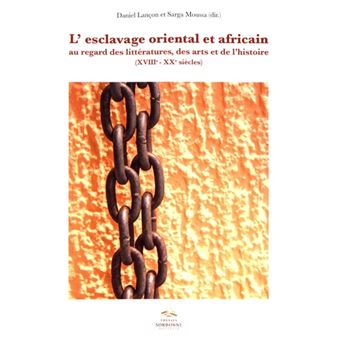 L’Esclavage oriental et africain au regard des littératures, des arts ...