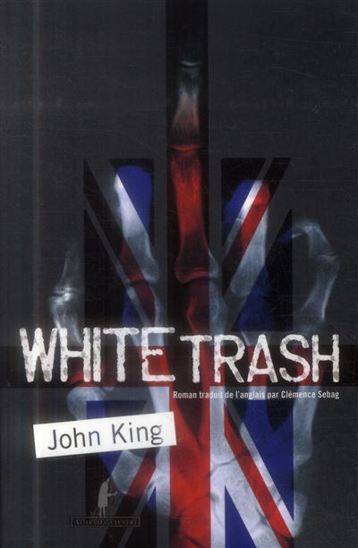 White trash - broché - John King, Clémence Sebag - Achat Livre ou ebook | fnac