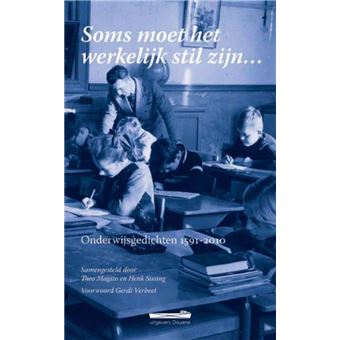 Soms moet het werkelijk stil zijn… Onderwijsgedichten 1591-2010 ...