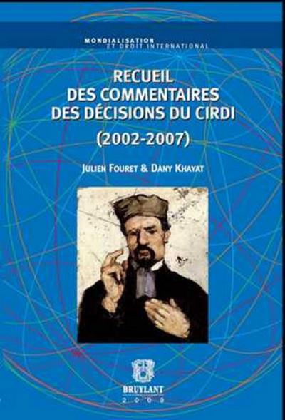 Recueil des commentaires des décisions du CIRDI (2002-2007) - broché ...