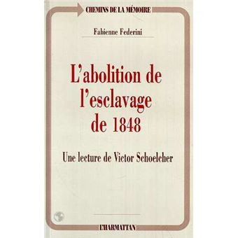 L'abolition de l'esclavage de 1848 Une lecture de Victor Schoelcher ...