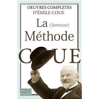 La fameuse Méthode Coué - Oeuvres complètes - broché - Emile Coué ...