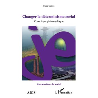 Changer le déterminisme social Chronique philosophique - broché - Marc ...