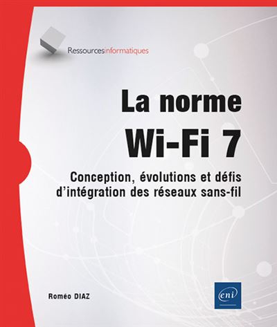 La norme Wi-Fi 7 - Conception, évolutions et défis d'intégration des ...