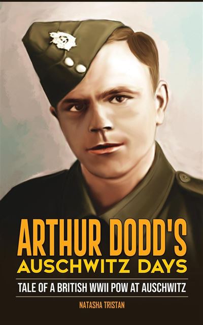 Arthur Dodd's Auschwitz Days: Tale of a British WWII POW at Auschwitz ...