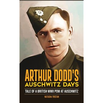 Arthur Dodd's Auschwitz Days: Tale of a British WWII POW at Auschwitz ...