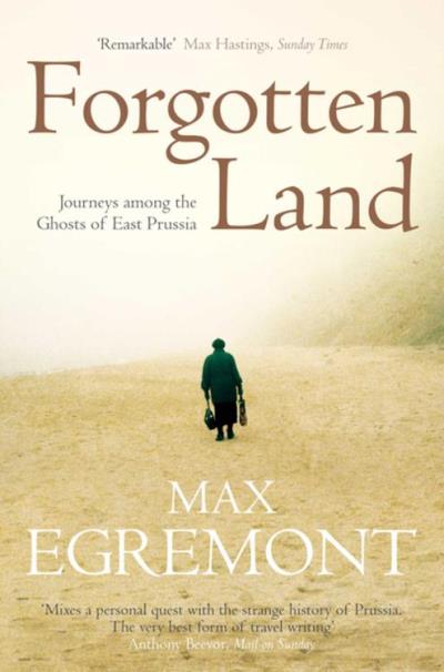 Forgotten land Journeys Among the Ghosts of East Prussia - Poche - Max ...