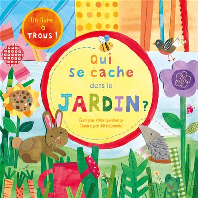 Qui se cache dans le jardin ? Un livre à trous ! - broché - Phillis ...