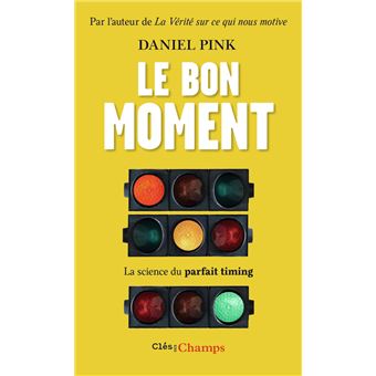 Le bon moment La science du parfait timing - Poche - Daniel H. Pink ...