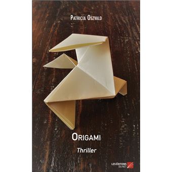 Origami - Thriller Thriller - broché - Patricia Oszvald - Achat Livre ...