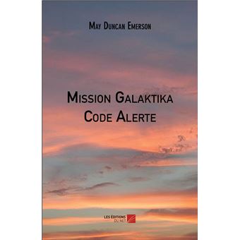 Mission Galaktika - Code Alerte Code alerte - broché - May Duncan ...