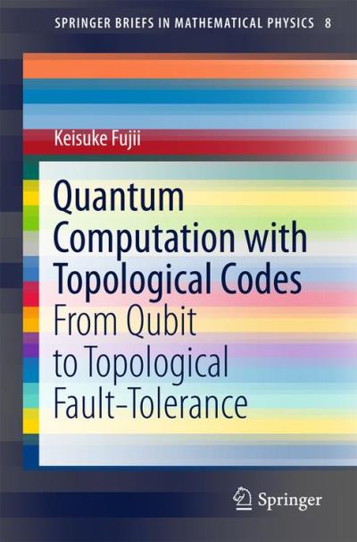 Quantum computation with topological codes - Poche - Keisuke Fujii - Achat Livre ou ebook | fnac
