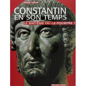 Constantin en son temps Le Baptême ou la Pourpre - broché - Robert ...