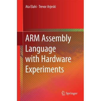 Arm assembly language with hardware experiments - relié - A. Ata Elahi ...