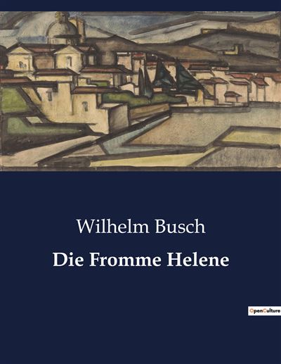 Die Fromme Helene - broché - Wilhelm Busch - Achat Livre | fnac