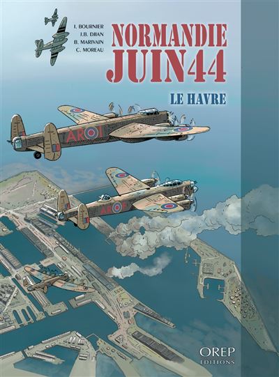 Normandie - Juin 44 - Tome 9 - Le Havre - Jean-Blaise Djian, Catherine ...