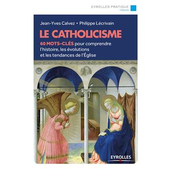 Le catholicisme 60 mots-clés pour comprendre l'histoire, les évolutions ...