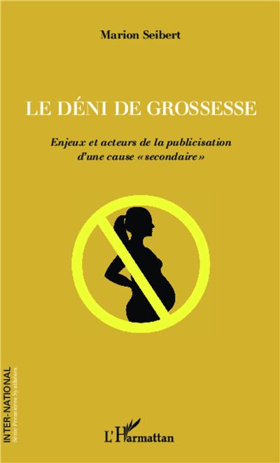 Le déni de grossesse Enjeux et acteurs de la publicisation d'une cause ...