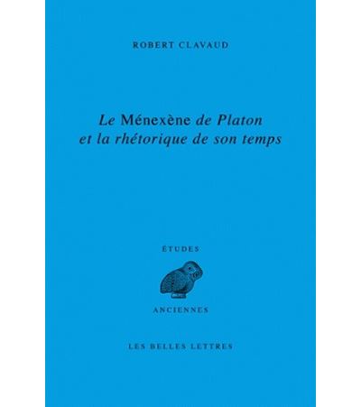 Le Ménéxène de Platon et la rhétorique de son temps - broché - Robert ...