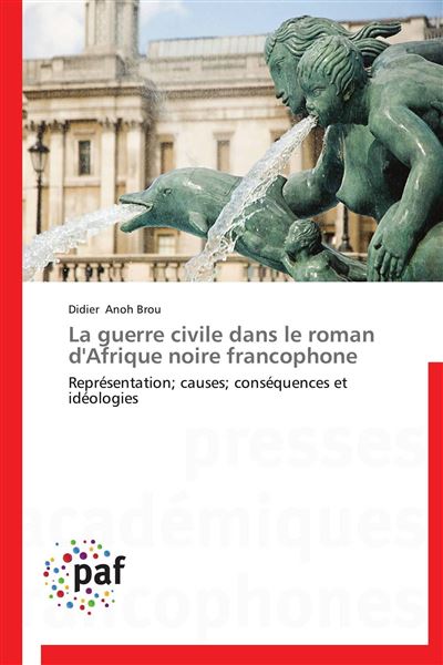 La guerre civile dans le roman d'afrique noire francophone - broché ...