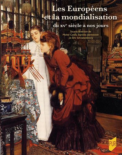 Les Européens et la mondialisation du XVe siècle à nos jours - broché ...