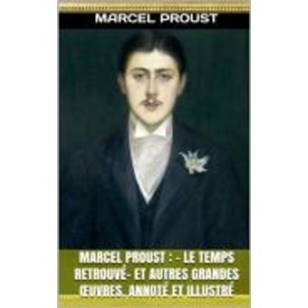 Marcel Proust : -LE TEMPS RETROUVÉ- ET AUTRES GRANDES ŒUVRES - ePub - Marcel Proust - Achat ...
