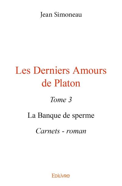 La banque de sperme Les derniers amours de Platon Tome 3 - broché ...
