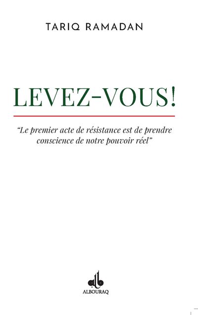 Levez-vous ! Le premier acte de résistance est de prendre conscience de ...