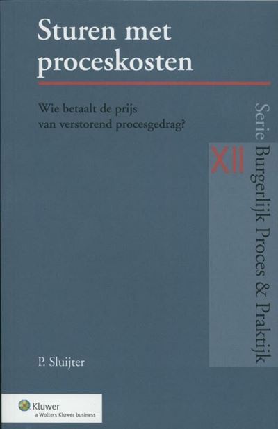 Burgerlijk Proces & Praktijk - wie betaalt de prijs van verstorend ...