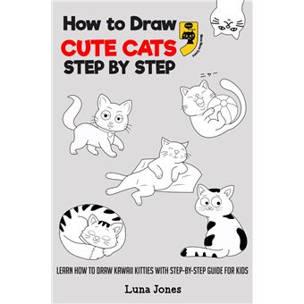 How to Draw Cute Cats Learn How to Draw Kawaii Kitties with Step-By ...