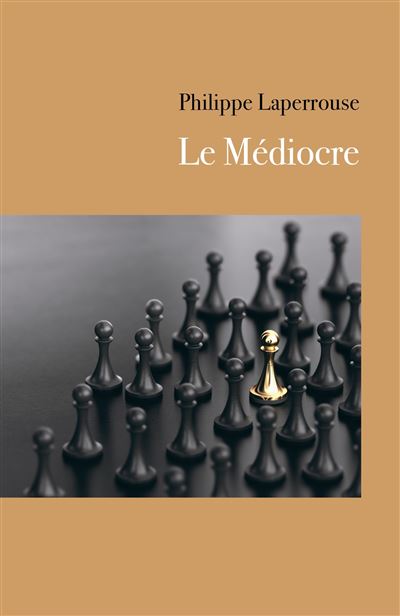 Le Médiocre - broché - Philippe Laperrouse - Achat Livre ou ebook | fnac