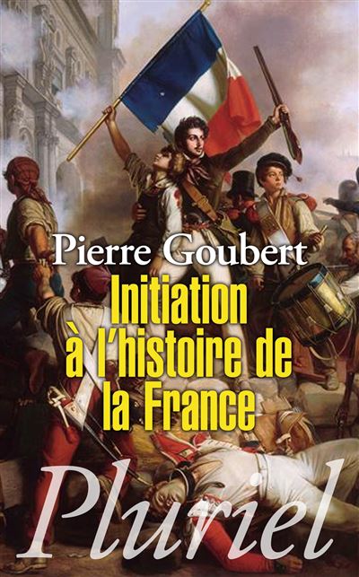 Initiation à l'histoire de la France - Poche - Pierre Goubert - Achat ...