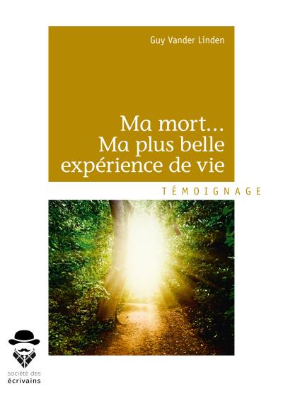 Ma mort... ma plus belle expérience de vie - broché - Guy Vander Linden ...