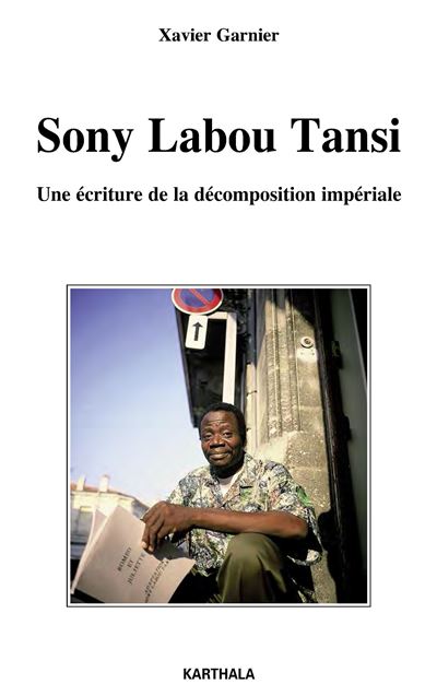 Sony Labou Tansi Une écriture de la décomposition impériale - broché ...