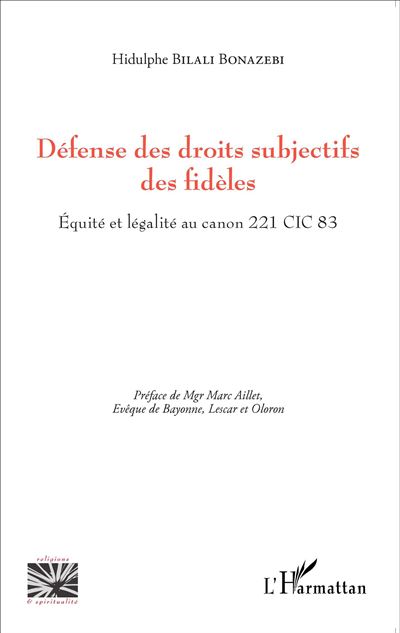 Défense des droits subjectifs des fidèles Equité et légalité au canon ...