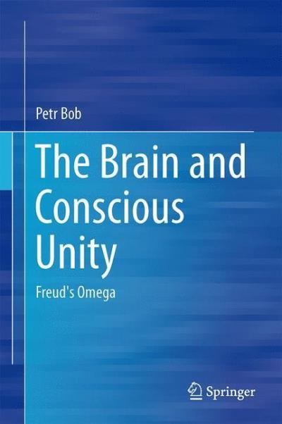 The brain and conscious unity Freud's omega - relié - Petr Bob - Achat ...