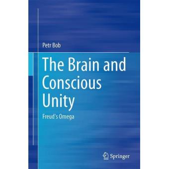 The brain and conscious unity Freud's omega - relié - Petr Bob - Achat ...